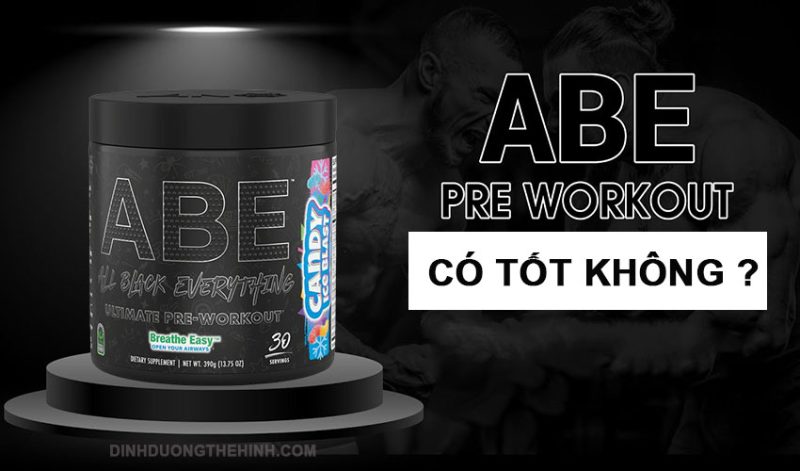 Review ABE Pre Workout có tốt không ? Công dụng và tác dụng phụ ? Tác ...